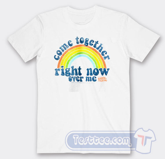 Cheap Come Together Right Now Over Me Tees - Testtee.com